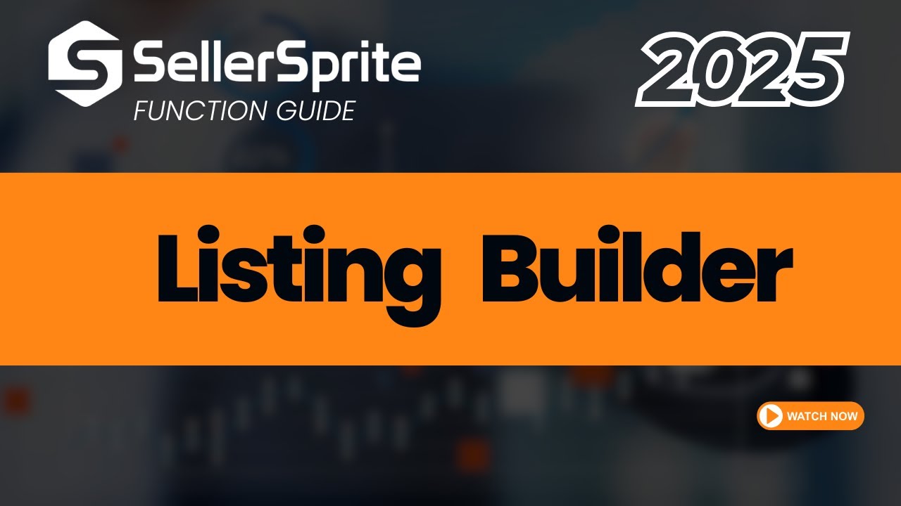 Listing Builder | SellerSprite guide video【2025】