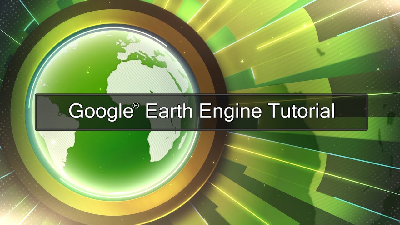 Google Earth Engine - Tutorial 1:  Code Editor Overview