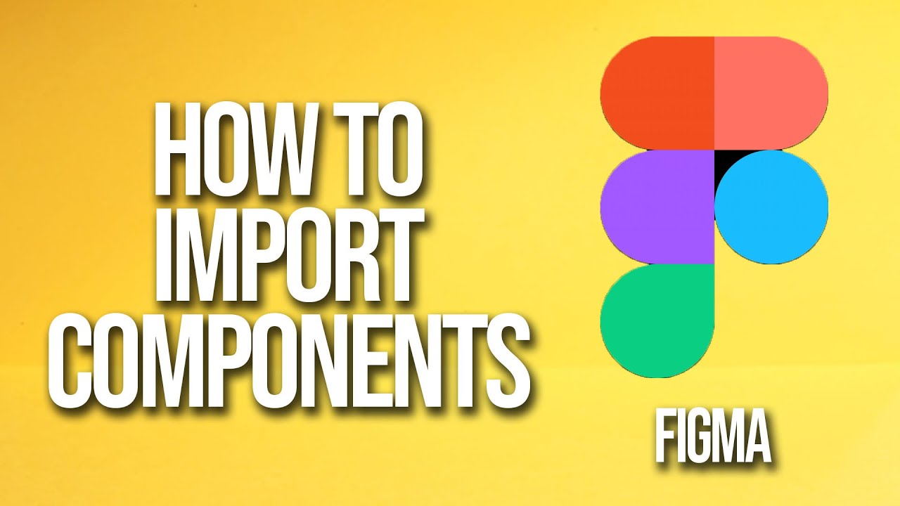 How To Import Components Figma Tutorial