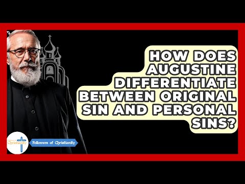 How Does Augustine Differentiate Between Original Sin And Personal Sins? - Followers Of Christianity