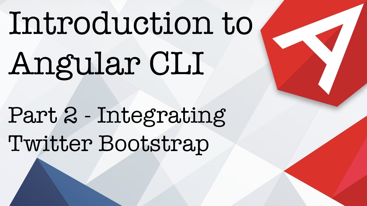 An introduction to Angular CLI Part 2 - Integrating Twitter Bootstrap