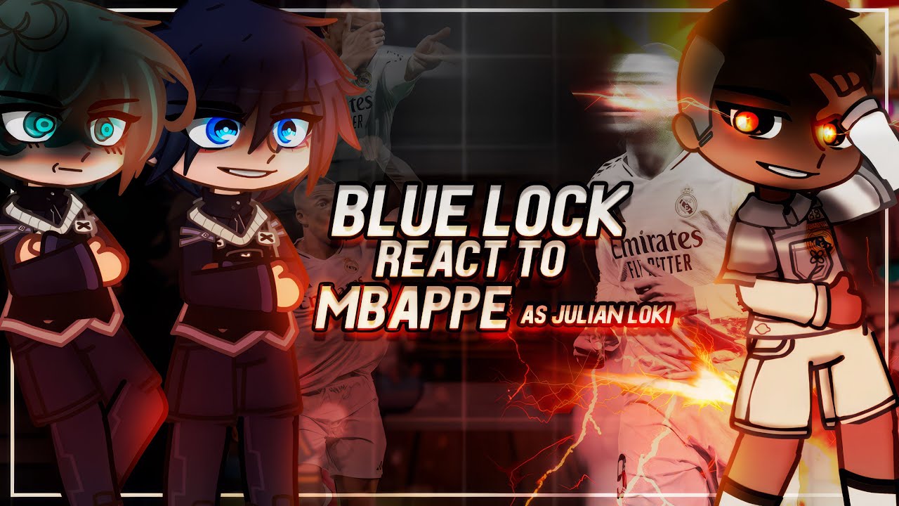 Blue Lock React To Mbappe (as Julian Loki) | Blue Lock | Gacha [ENG/RU]