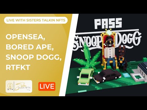 Opensea, Bored Ape, Snoop Dogg & RTFKT! - Sisters Talkin NFTs