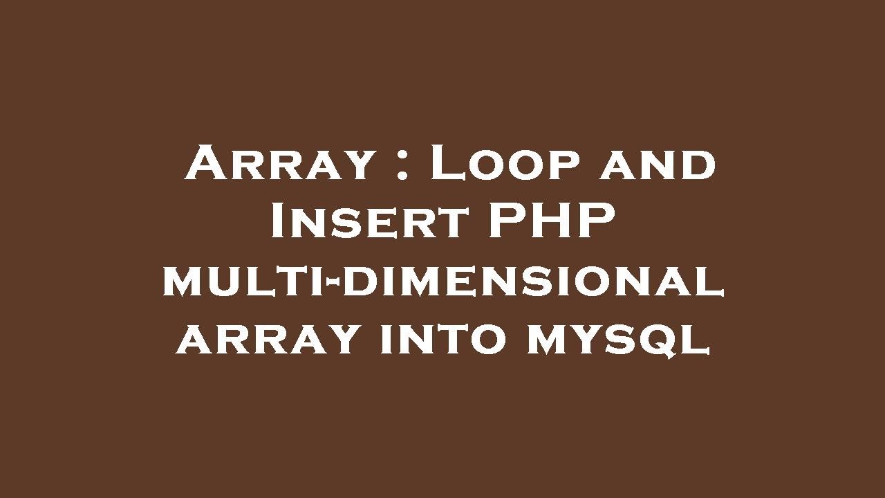 Array : Loop and Insert PHP multi-dimensional array into mysql