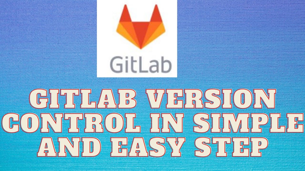 GITLAB version control tutorial in simple and easy step