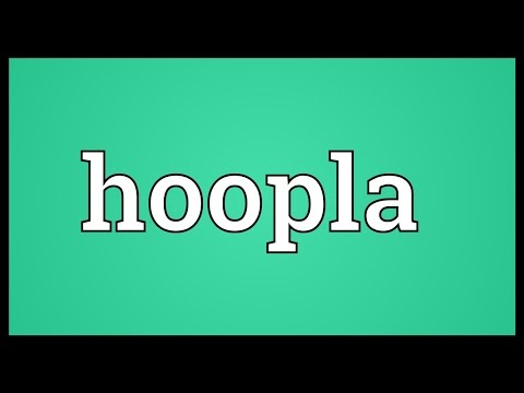 Hoopla Meaning