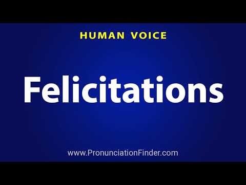 How To Pronounce Felicitations
