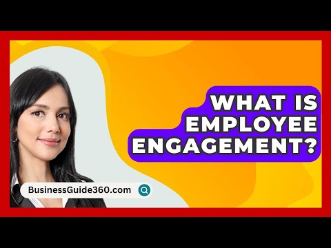 What Is Employee Engagement? - BusinessGuide360.com