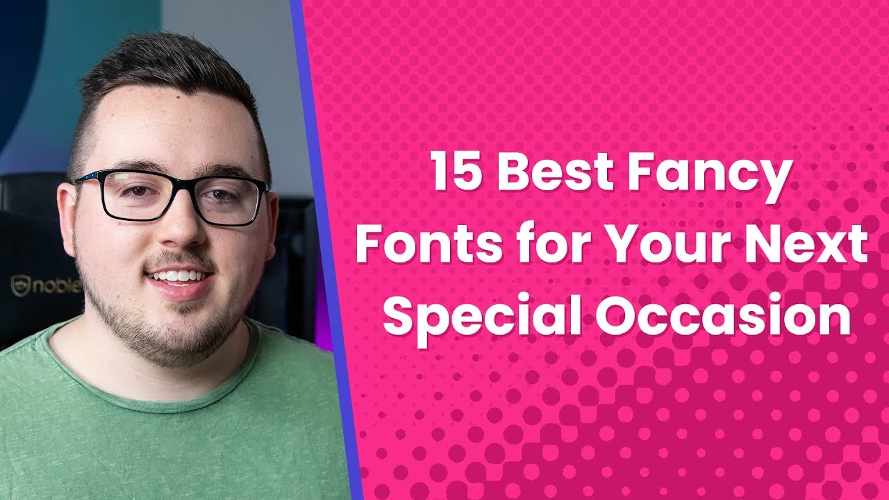 15 Best Fancy Fonts for Your Next Special Occasion