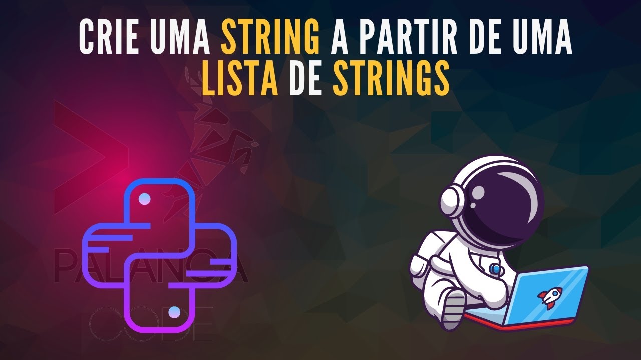 Tutorial Python | Crie uma String a Partir de uma Lista de Strings