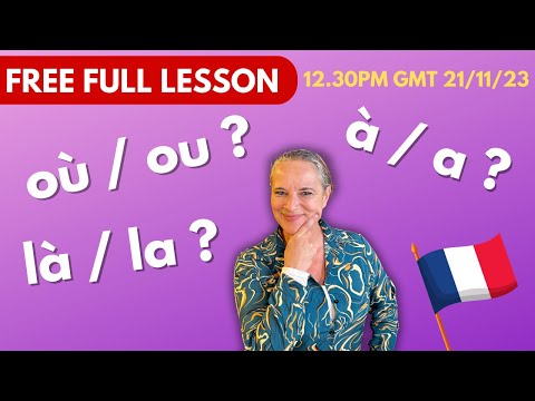 What's the difference between 'ou / où', 'à / a', and 'la / là' in French? Free Full French Lesson!