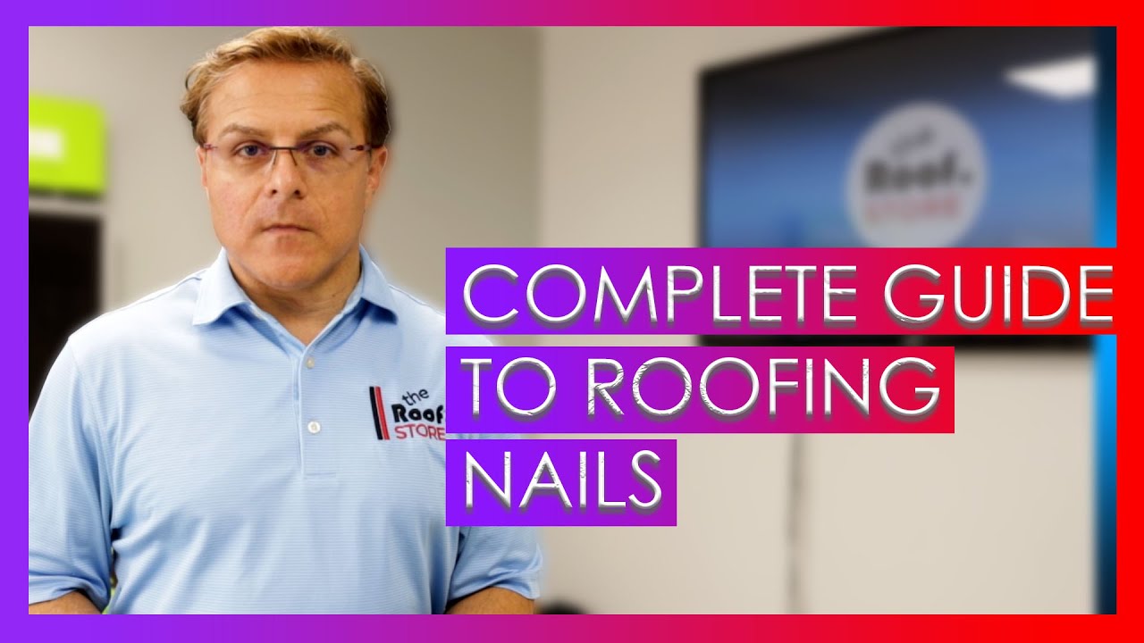Complete Guide To Roofing Nails | The Roof Store