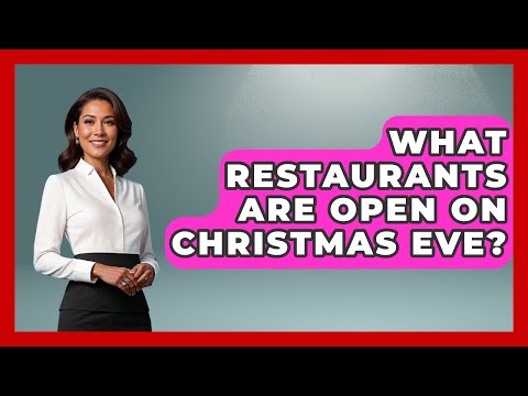 What Restaurants Are Open On Christmas Eve? - Nightlife Experiences