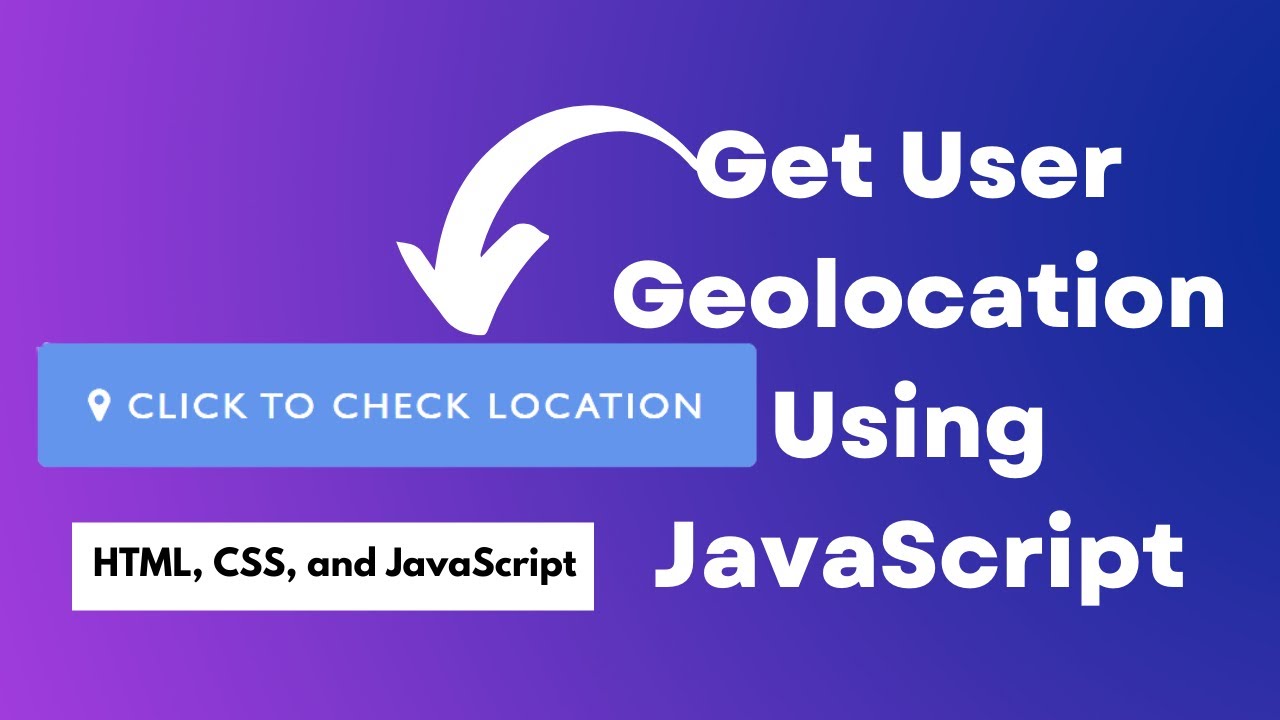Get user location using JavaScript Geolocation API HTML, CSS | NSCODE