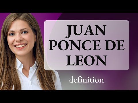 Juan ponce de leon | definition of JUAN PONCE DE LEON