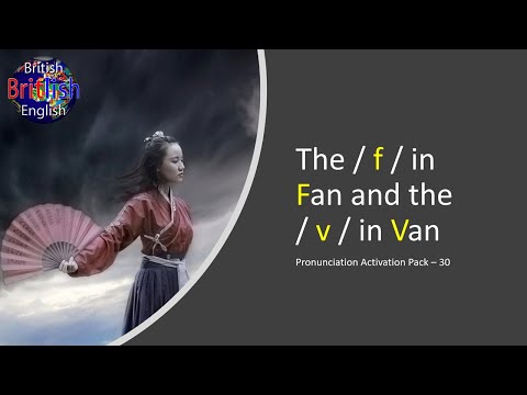 Improve Your British English Pronunciation - The / f / in Fan and the / v / in Van