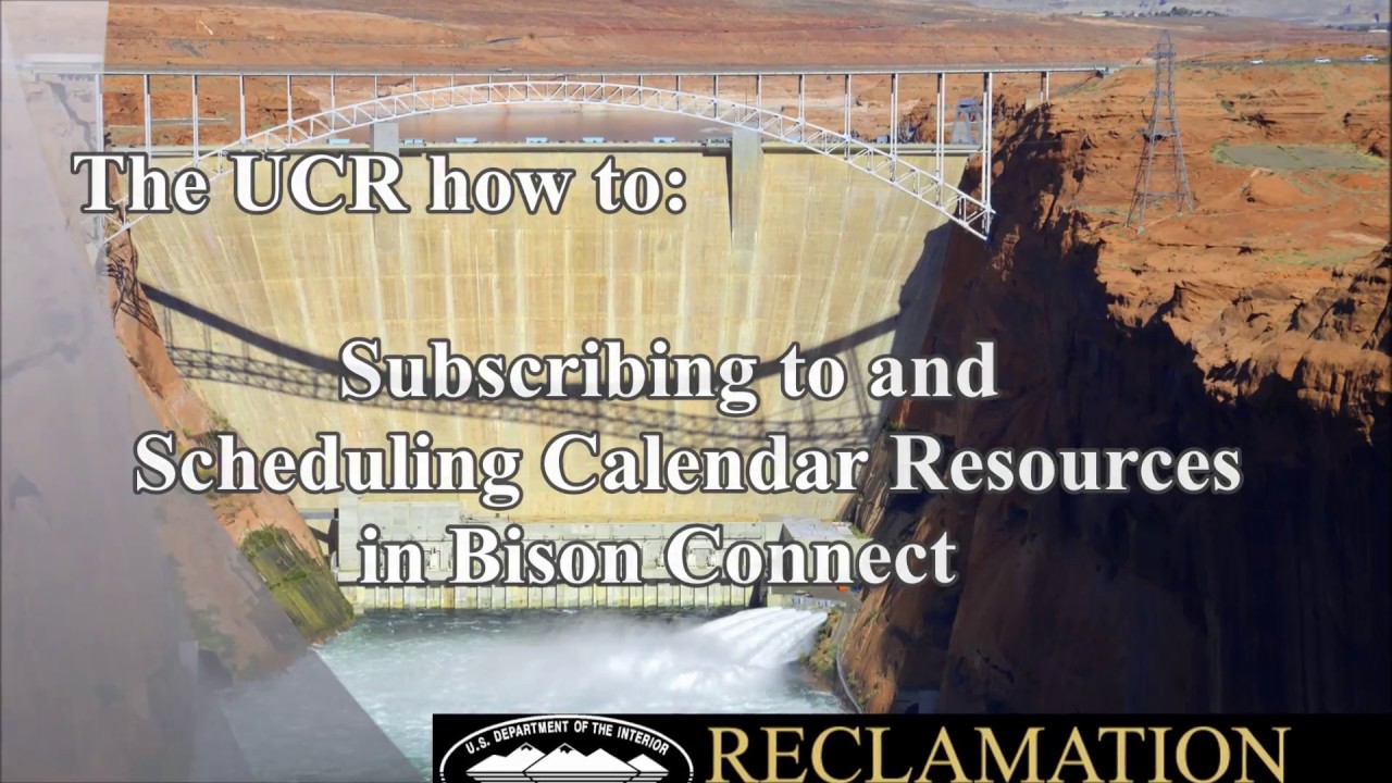The UCR How to: Subscribing to and Scheduling Calendar Resources in Bison Connect