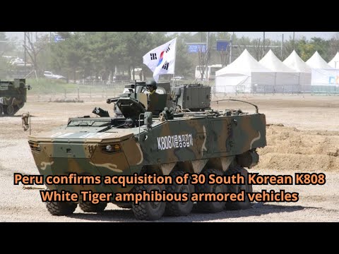 Peru confirms acquisition of 30 South Korean K808 White Tiger amphibious armored vehicles