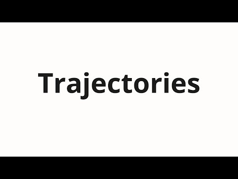 How to pronounce Trajectories