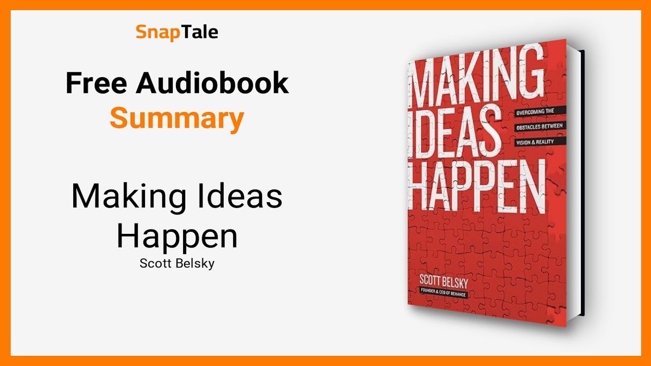 Making Ideas Happen by Scott Belsky: 9 Minute Summary