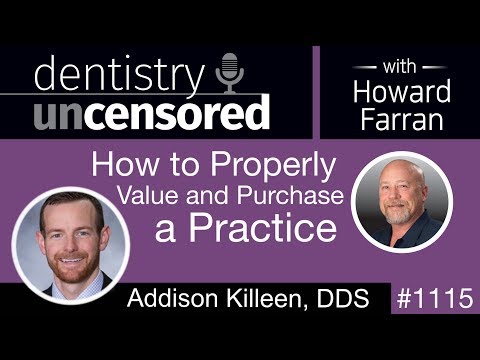 1115 How to Properly Value and Purchase a Practice with Addison Killeen, DDS: Dentistry Uncensored