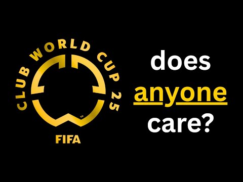 Does Anyone Care About The FIFA Club World Cup?