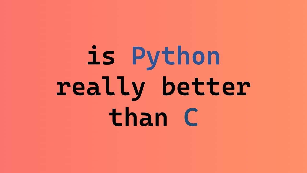 when they say Python is better than C