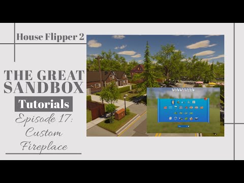 The Great Sandbox Tutorial | Episode 17: Let's make a custom fireplace! | House Flipper 2