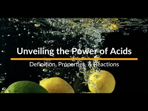 Unveiling the Power of Acids - Definition, Properties and Reactions
