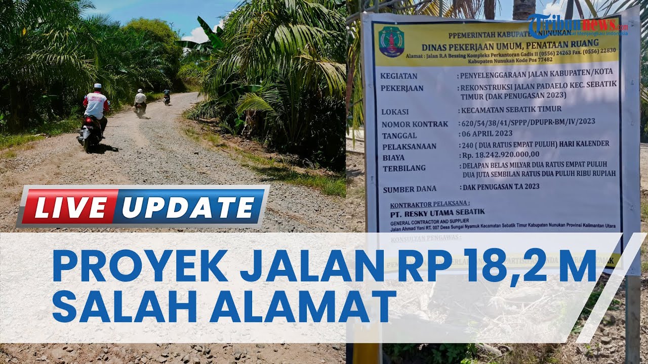 Proyek Jalan Rp 18,2 Miliar Salah Alamat di Sebatik Nunukan Tuai Protes ...