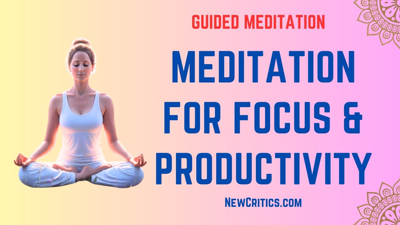 Meditation for Productivity and Focus: A Beginner’s Guide