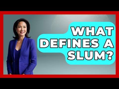 What Defines A Slum? - Anthropology Insights