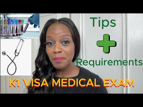 K1 Visa Medical Exam | REQUIREMENTS!