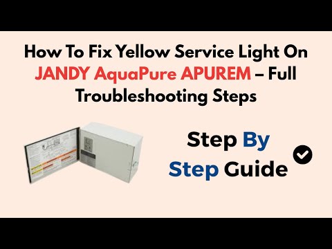How To Fix Yellow Service Light On JANDY AquaPure APUREM – Full Troubleshooting Steps