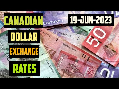 CANADIAN DOLLAR EXCHANGE RATES TODAY 19 June 2023