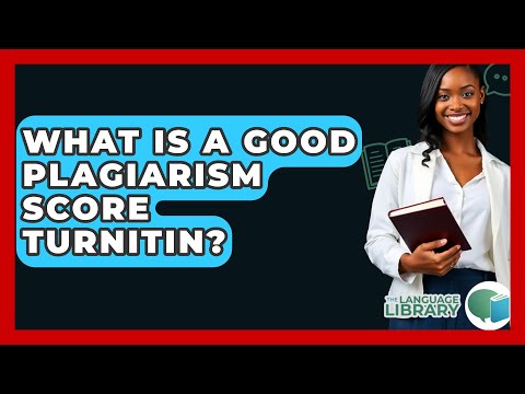 What Is A Good Plagiarism Score Turnitin? - The Language Library