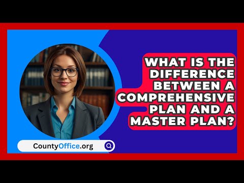 What Is The Difference Between A Comprehensive Plan And A Master Plan? - CountyOffice.org