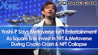 Yoshi-P Says Metaverse Isn't Entertainment As Square Enix Invest In NFT ...