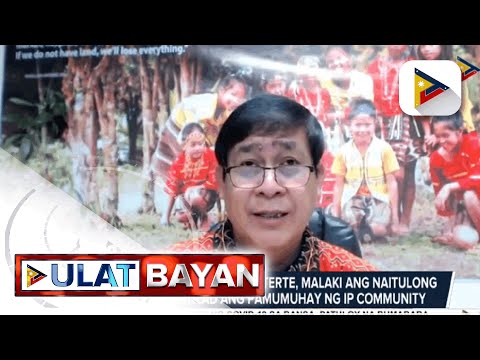NCIP: Administrasyong Duterte, malaki ang naitulong para mapaunlad ang pamumuhay ng IP Community
