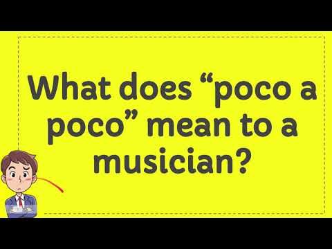 What does “poco a poco” mean to a musician?
