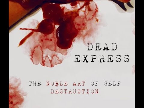 Dead Express - The Noble Art Of Self Destruction (Full Album)