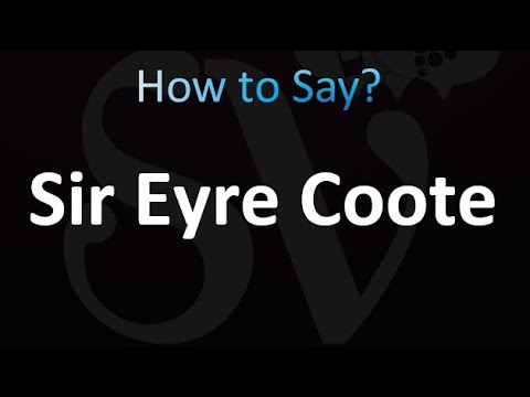 How to Pronounce Sir Eyre Coote (correctly!)