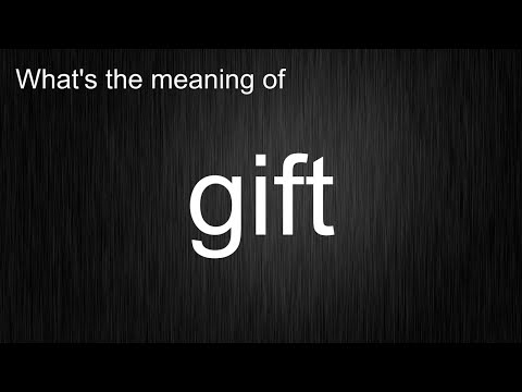 What's the meaning of "gift", How to pronounce gift?