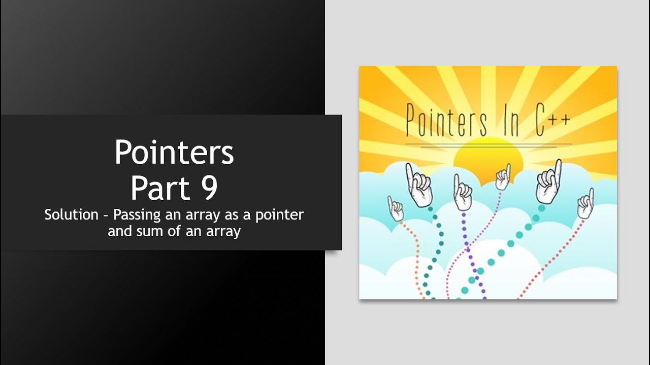 Passing Array as a pointer and Sum of Array - C++ Pointers - Part 9 Solution