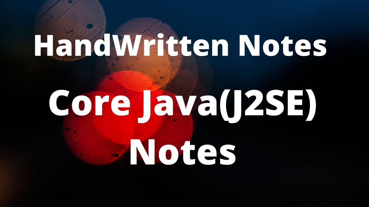 HandWritten Notes - Core Java J2SE