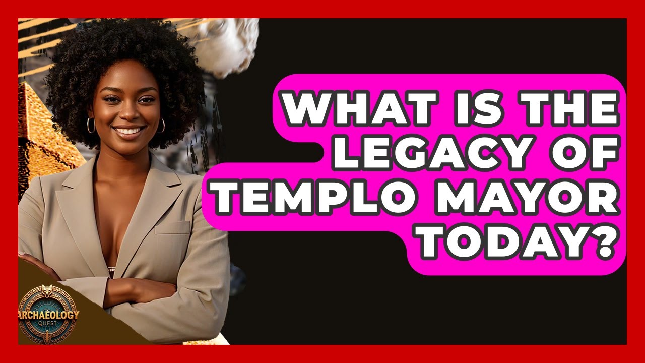 What Is The Legacy Of Templo Mayor Today? - Archaeology Quest