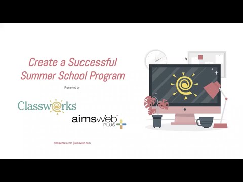 Create a Successful Summer School Program with Classworks and AimsWeb Plus