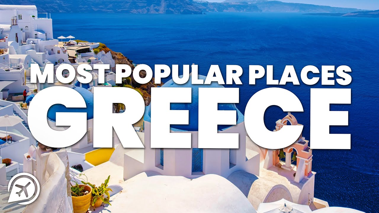 10 MOST POPULAR PLACES TO VISIT IN GREECE