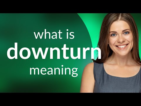 Downturn — what is DOWNTURN meaning