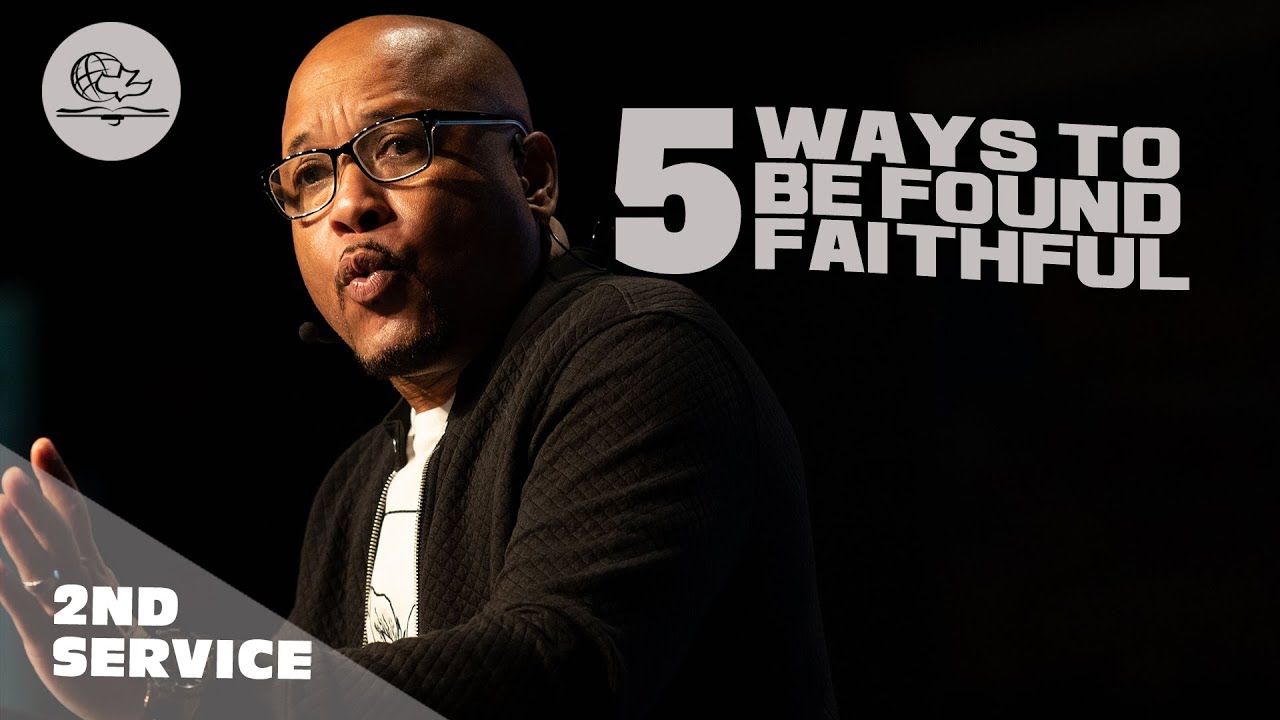 5 WAYS TO BE FOUND FAITHFUL (PASTOR MARLUN HART)